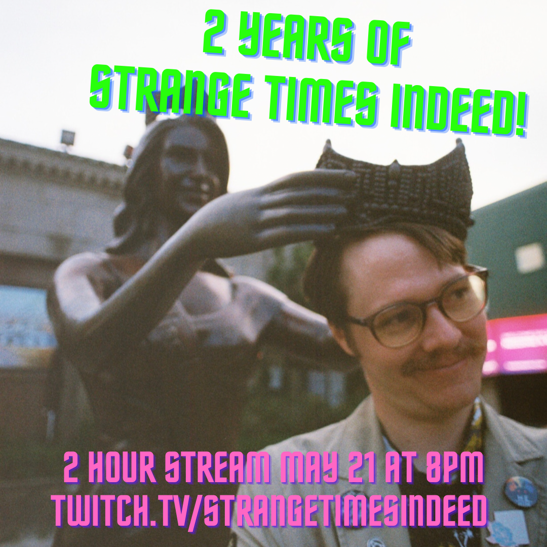 Celebrate Two Years of Strange Times Indeed!!! – 🌈🛸 Strange Times Indeed 🌈🛸